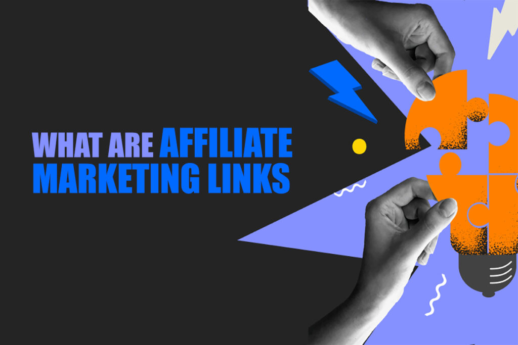 Affiliate Marketing Links: Essential Tools for Success